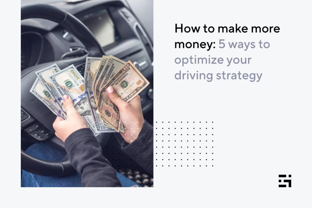How to make more money: 5 ways to optimize your driving strategy | Gridwise