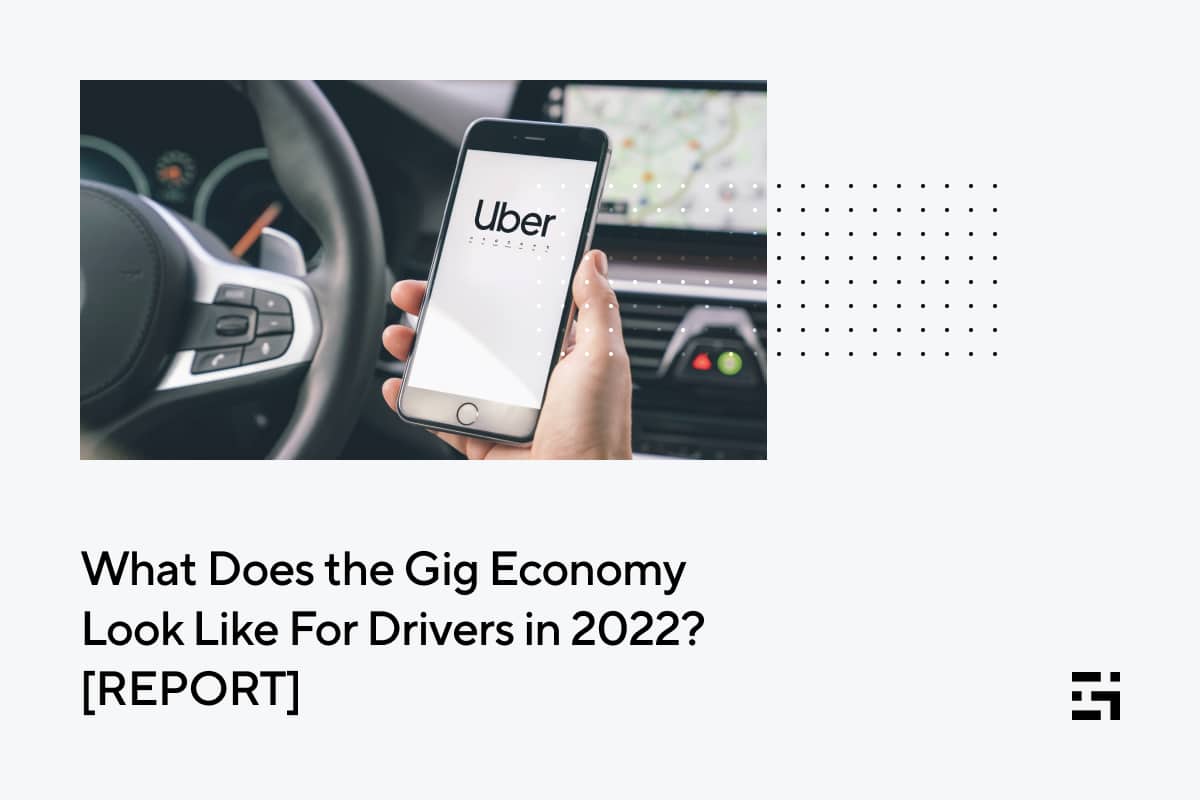 What Does the Gig Economy Look Like For Drivers in 2022? [REPORT ...