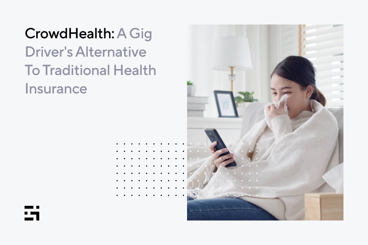 CrowdHealth: A Gig Driver's Alternative To Traditional Health Insurance ...