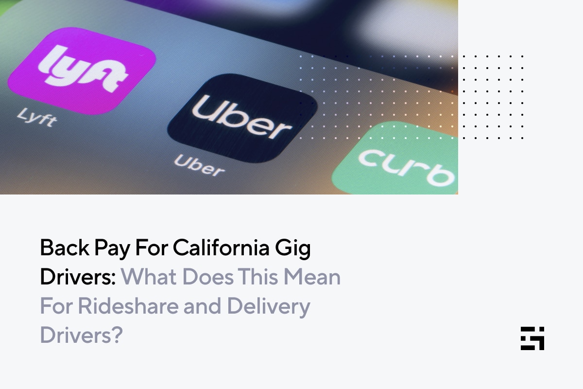Back Pay For California Gig Drivers: What Does This Mean For Rideshare ...